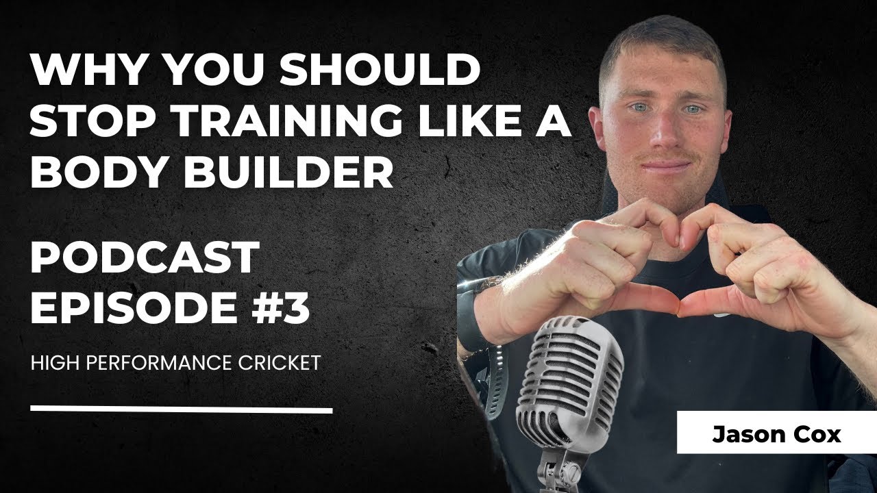 Podcast #3: STOP TRAINING LIKE A BODY BUILDER AS A CRICKETER - YouTube