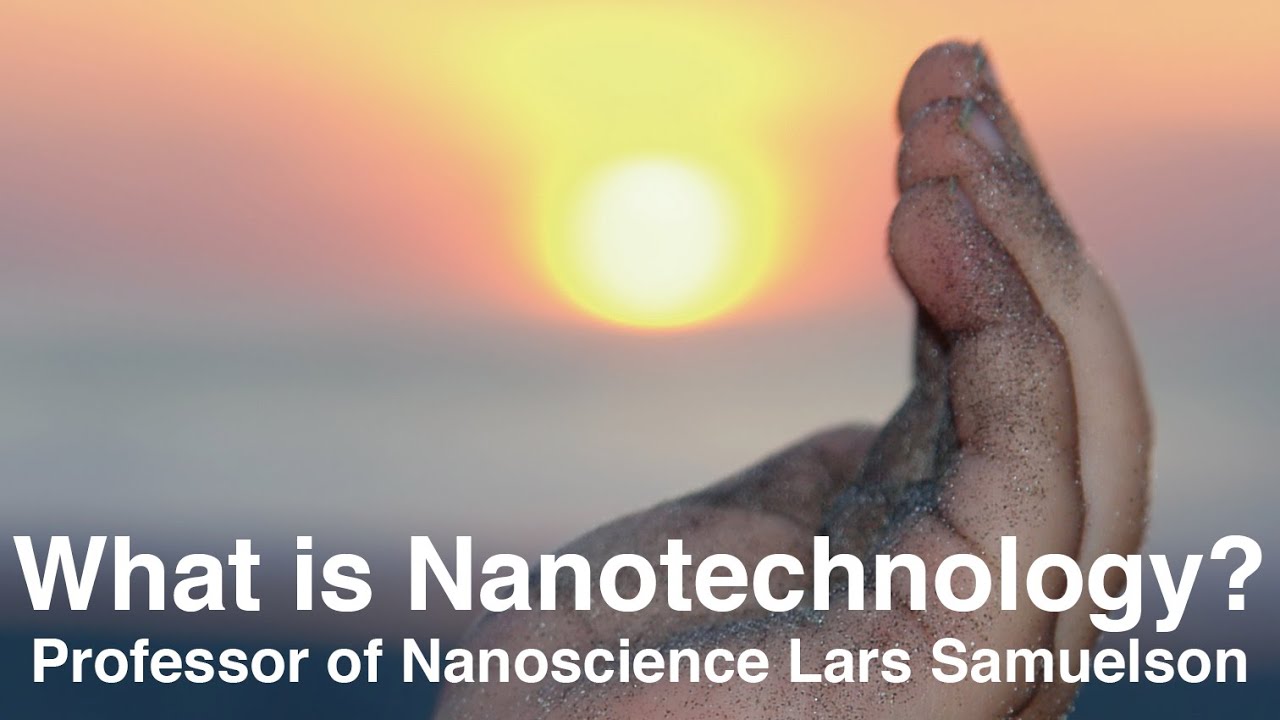 What is Nanotechnology? Learn from Professor of Nanoscience Lars ...