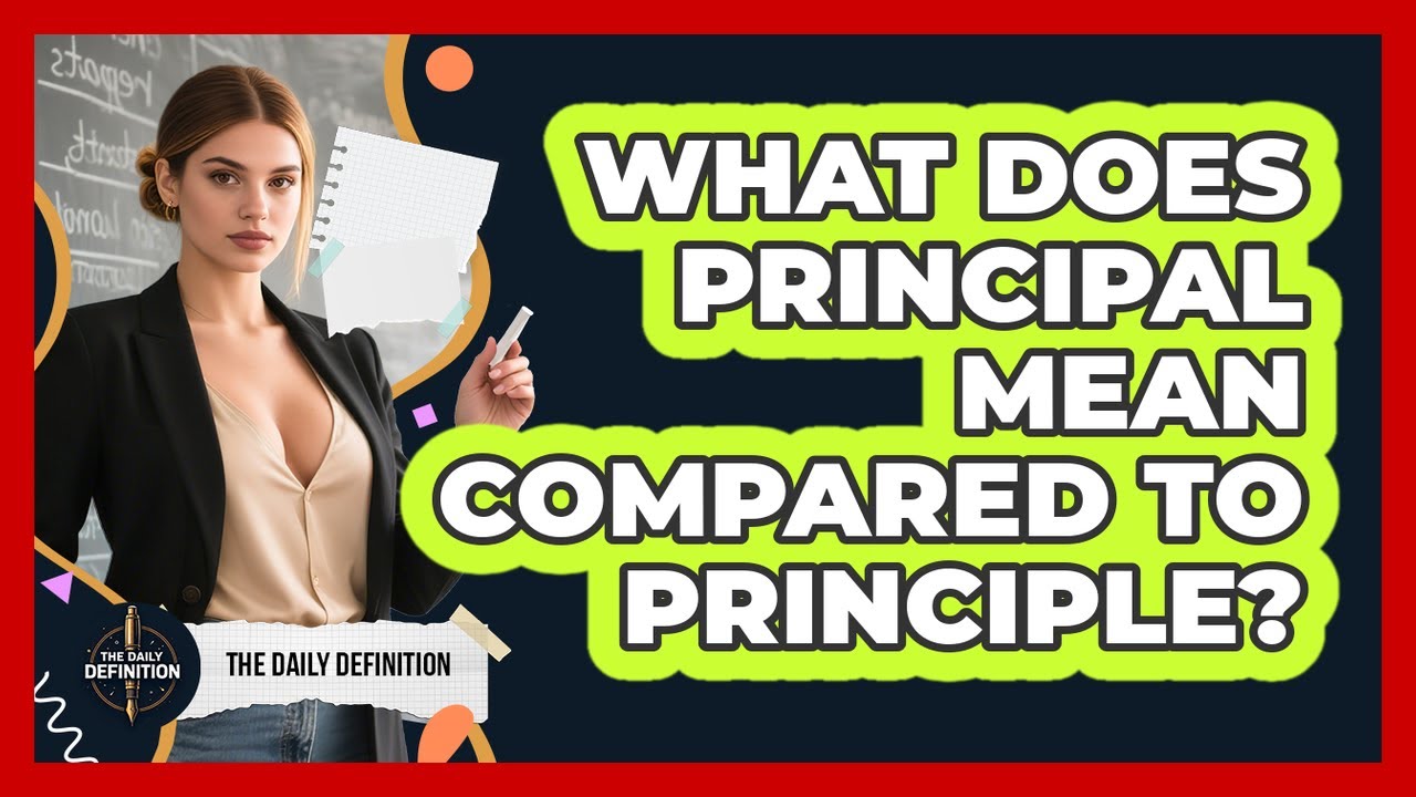 What Does Principal Mean Compared To Principle? - YouTube
