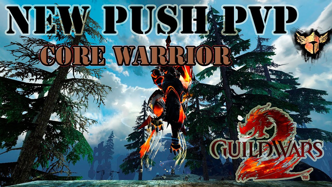 NEW PvP MAP *PUSH* - Guild Wars 2 - Core Warrior - 17 Kills / 0 Deaths ...