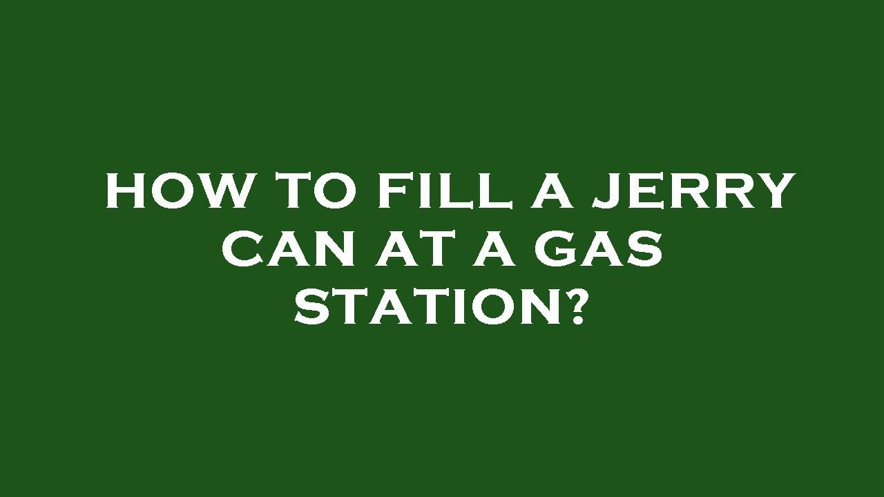How to fill a jerry can at a gas station? - YouTube