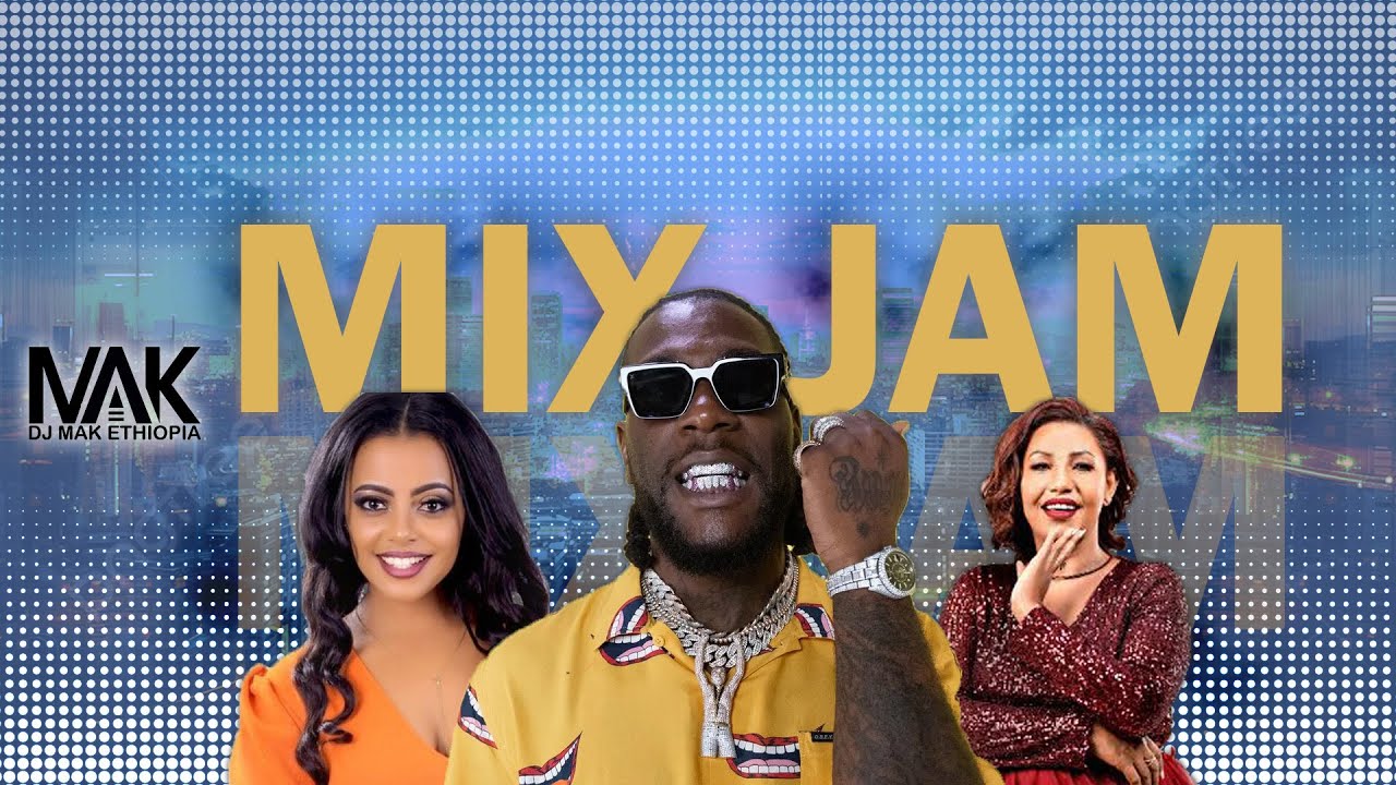 MIX JAM ETHIOPIA {DJ MAK ETHIOPIA} Part #73 abdu kiyar , baty g ...