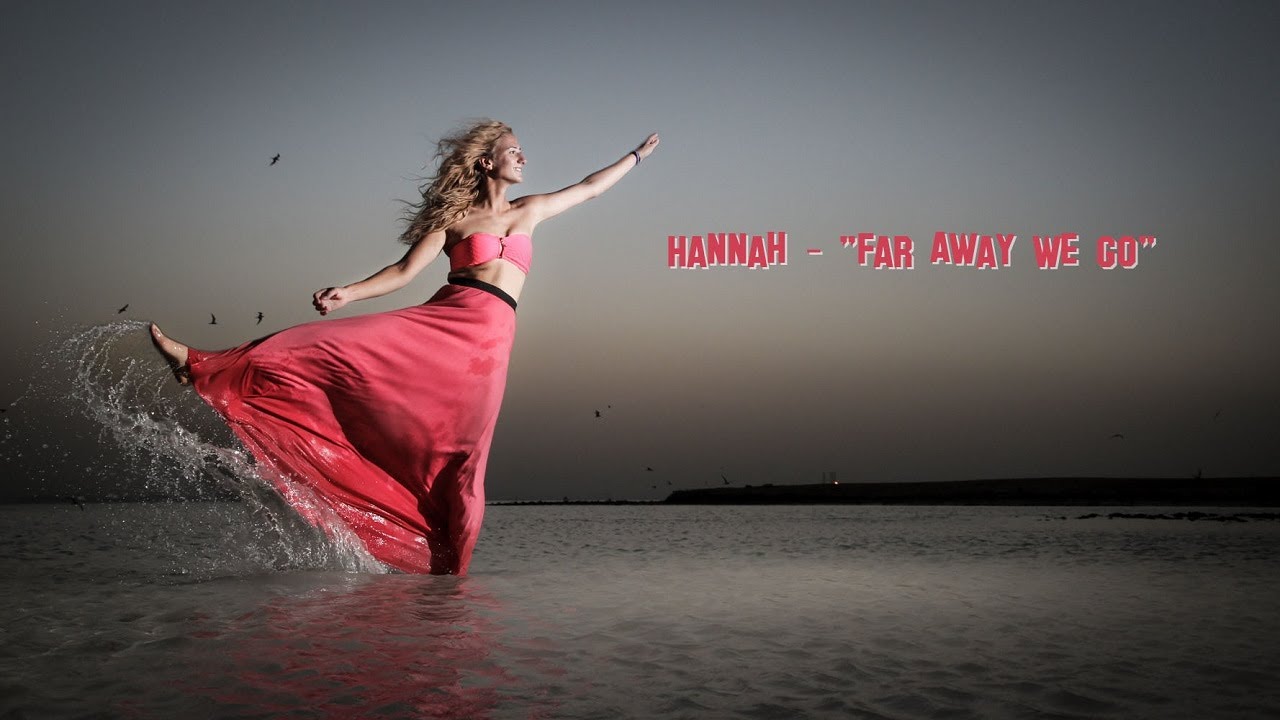 Hannah - Far Away We Go (Official Music Video) - YouTube