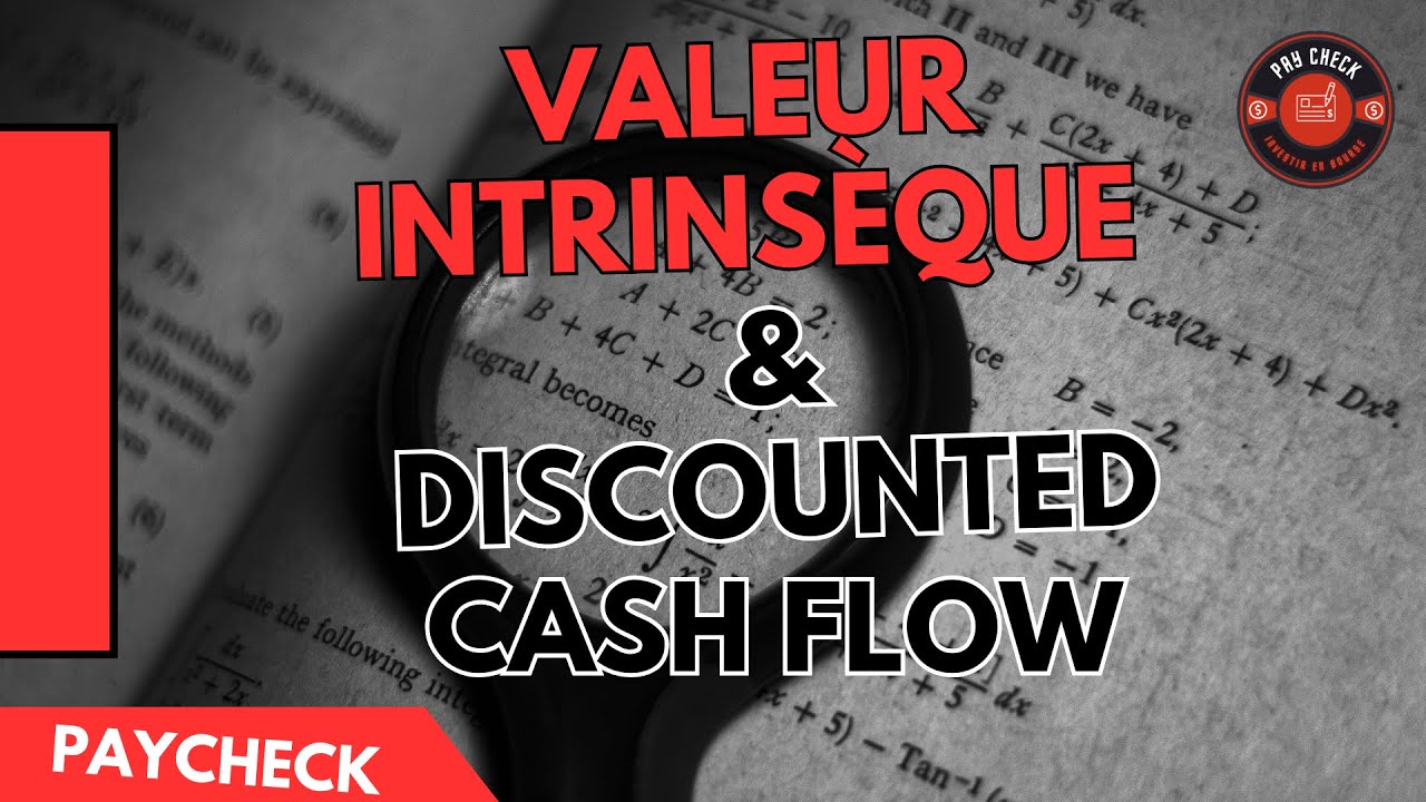 Valeur intrinsèque et méthode DCF (Discounted cash flow) - YouTube