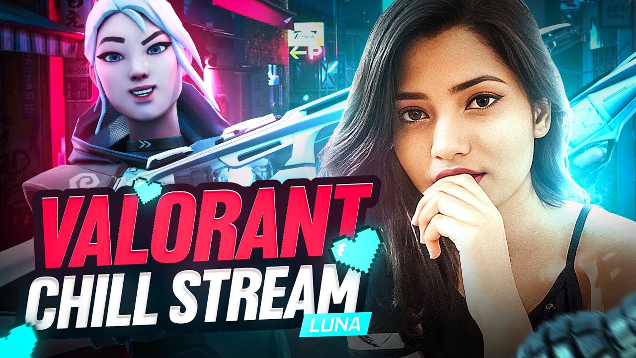 SERIOUS GAMEPLAY ONLY| Valorant India Live| Luna ♡ !insta - YouTube