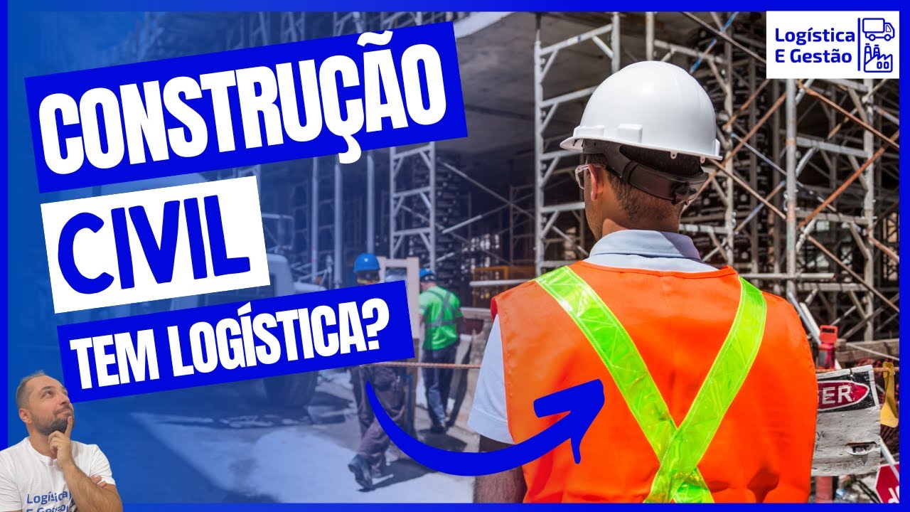 A logística na Construção Civil - Como funciona? - Logística e Gestão ...