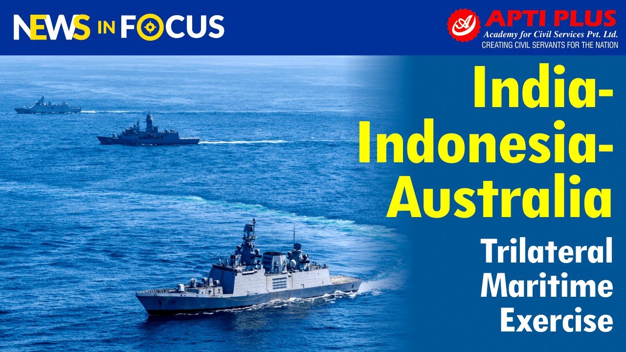 India-Indonesia-Australia Trilateral Maritime Exercise || NEWS IN FOCUS ...