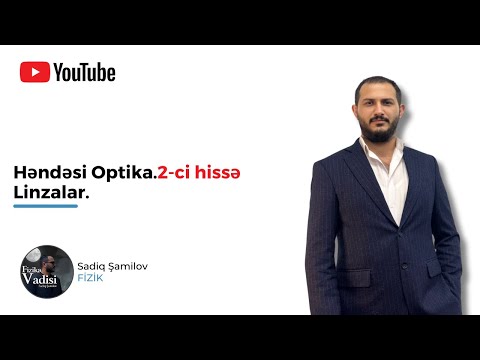 Həndəsi Optika/ 2-c HİSSƏ/ Linzalar.