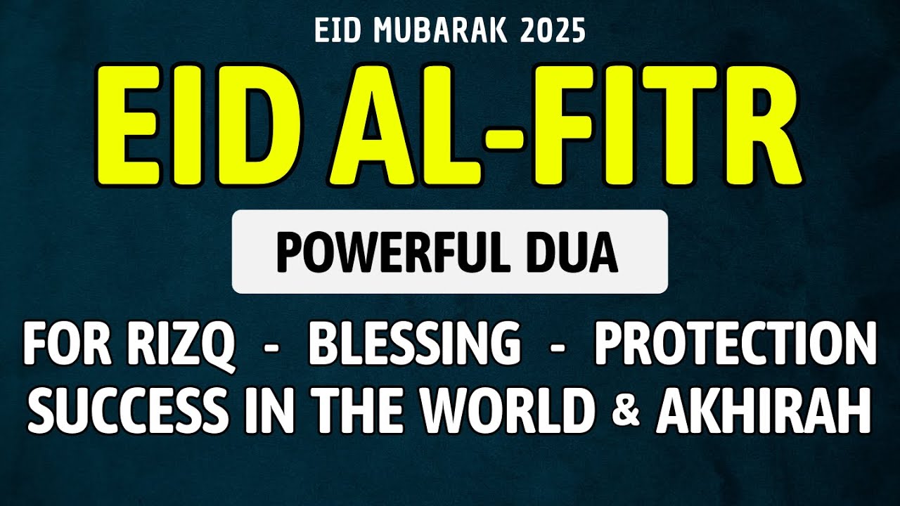 EID AL-FITR DUAS | EID MUBARAK | For Rizq, Blessings, Protection and ...