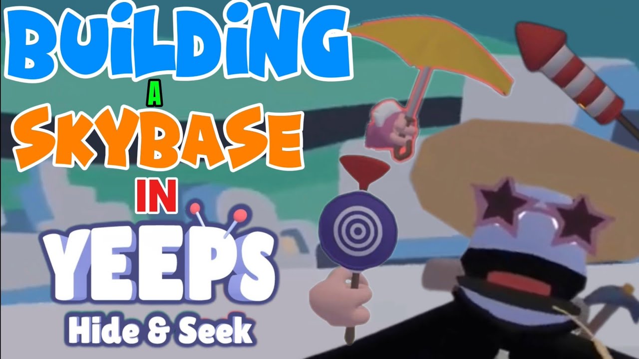 Building a sky base in yeeps hide and seek.(base gets destroyed) - YouTube
