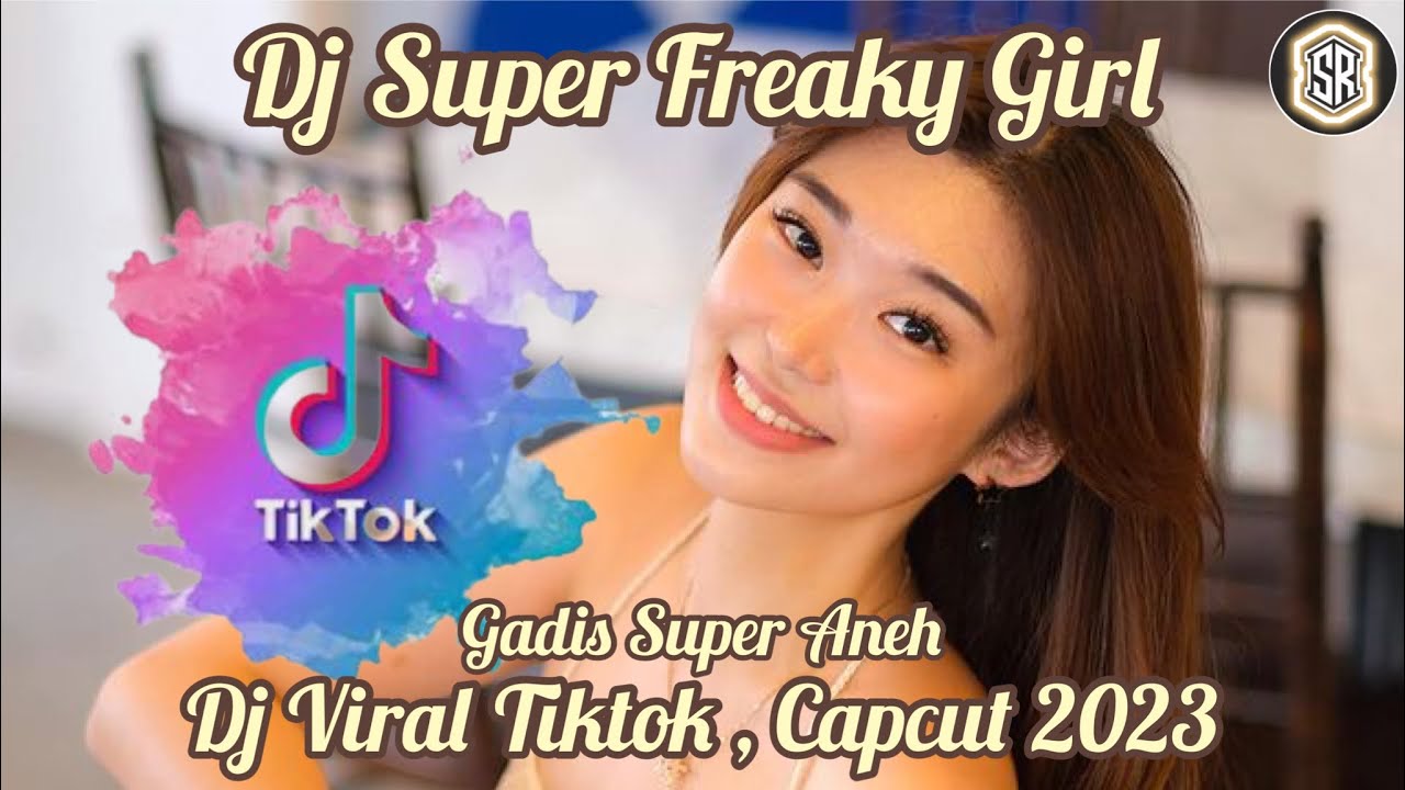 Dj Super Freaky Girl || Dj Gadis Super Aneh (RYANTMR) viral Tiktok, Cap ...