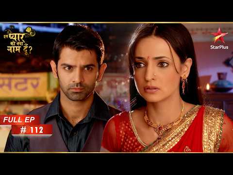 Arnav and Khushi's Conflict: A Tangled Heart | Full Episode: 112 | Iss Pyar Ko Kya Naam Doon?