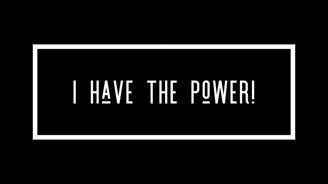 I Have The Power! - YouTube