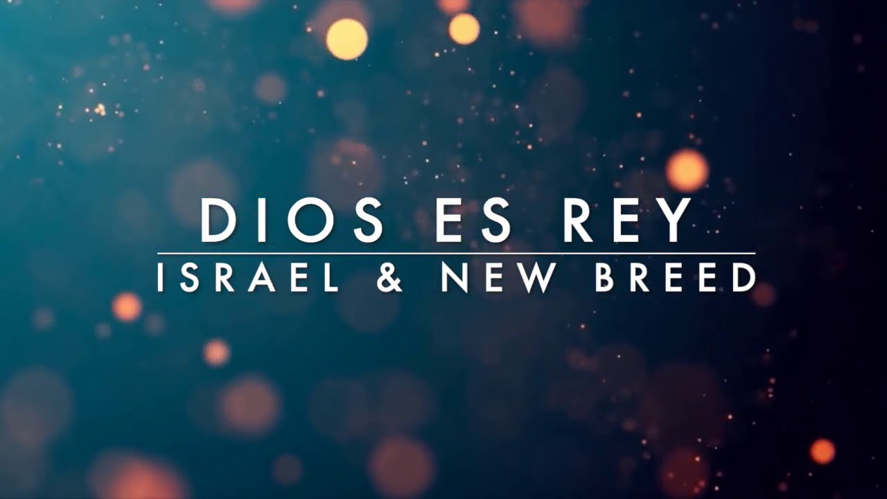 Dios es Rey (Our God Reigns) Israel Houghton - YouTube