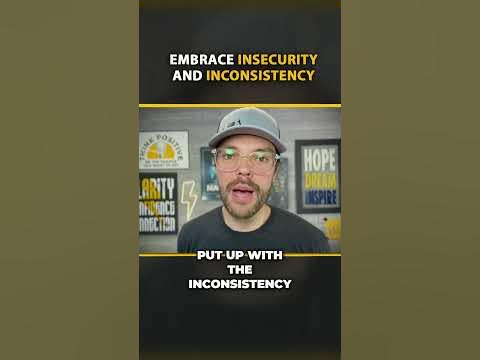 Embrace Insecurity and Inconsistency - YouTube