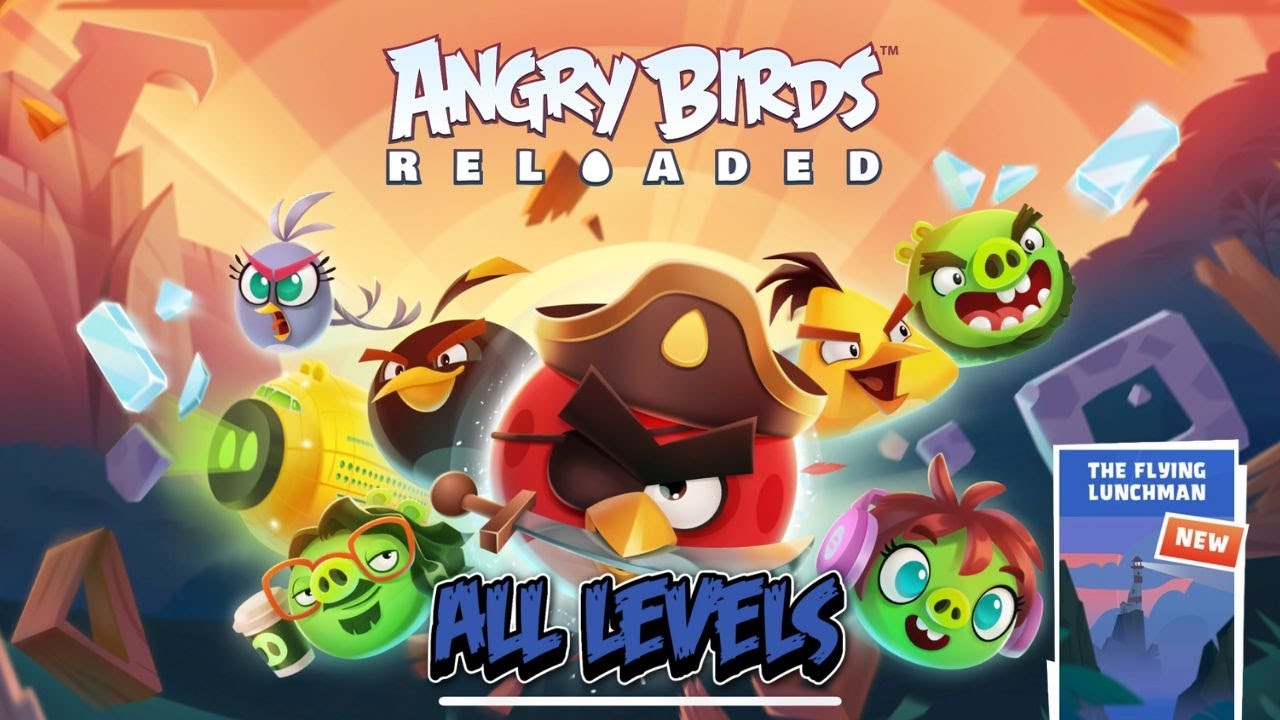 Angry Birds Reloaded The Flying Lunchman All Levels - YouTube