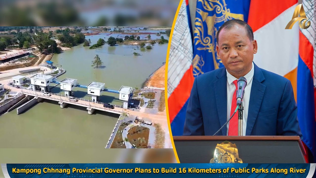 Kampong Chhnang Provincial Governor Plans to Build 16 Kilometers of ...