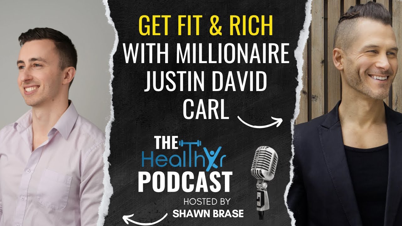 Get Fit & Rich With Millionaire Justin David Carl - Ep.84 Healthyr ...