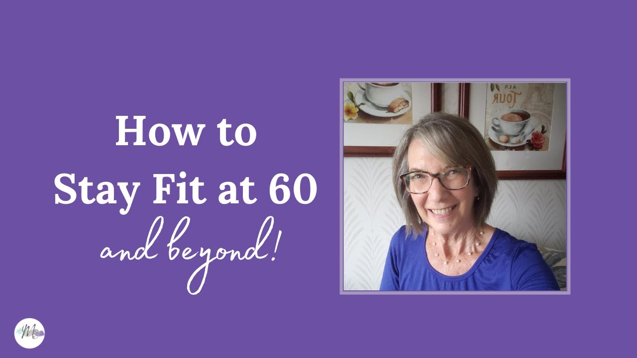 Healthy Aging for Women: How to Stay Fit at 60 and Beyond - YouTube