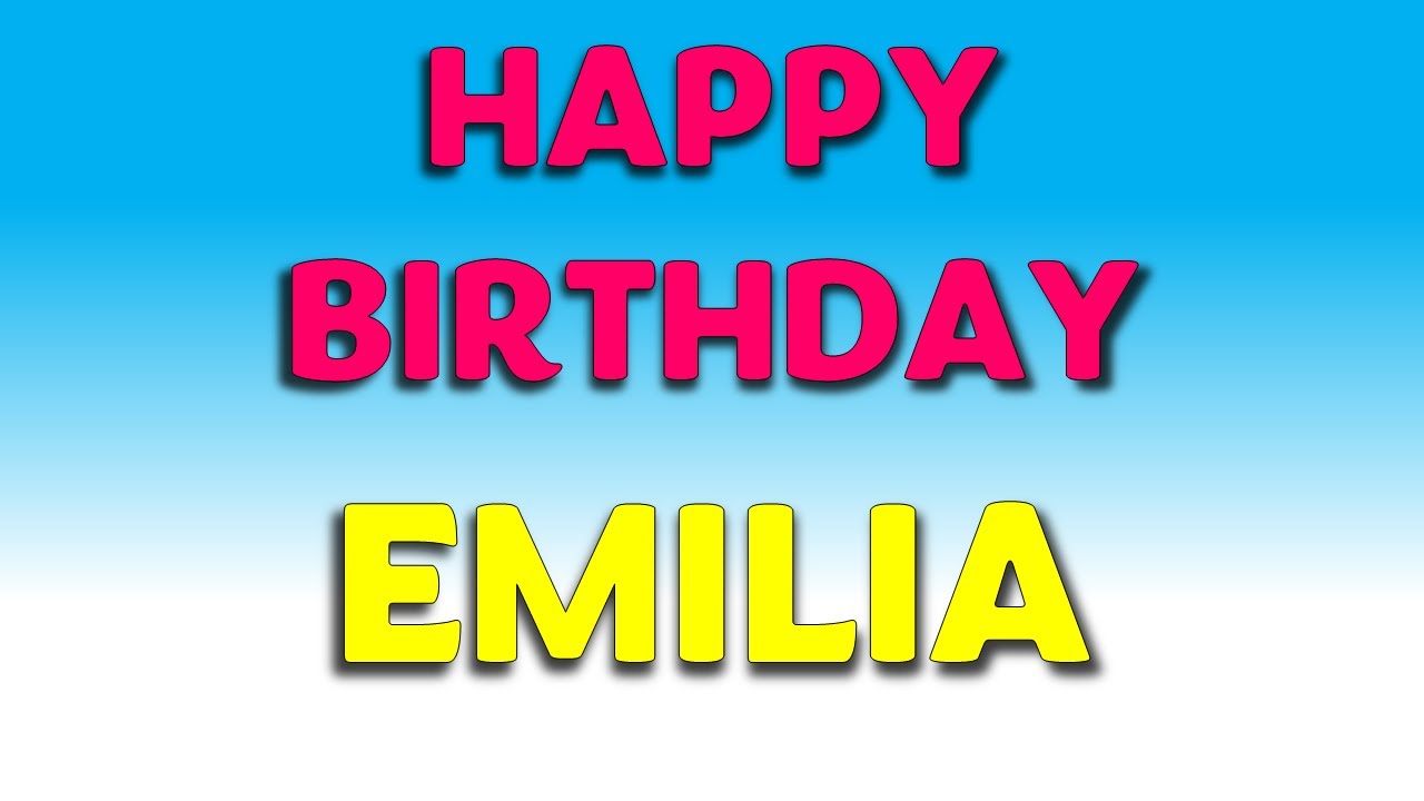 Happy Birthday EMILIA - YouTube