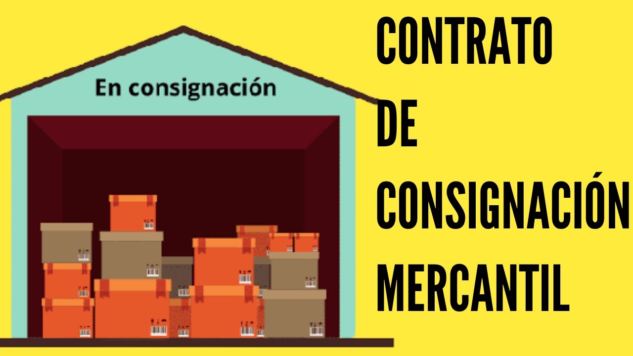 CONTRATO DE CONSIGNACIÓN MERCANTIL ¿QUÉ ES? - YouTube