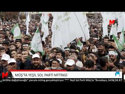 MÛŞ'TA YEŞİL SOL PARTİ MİTİNGİ