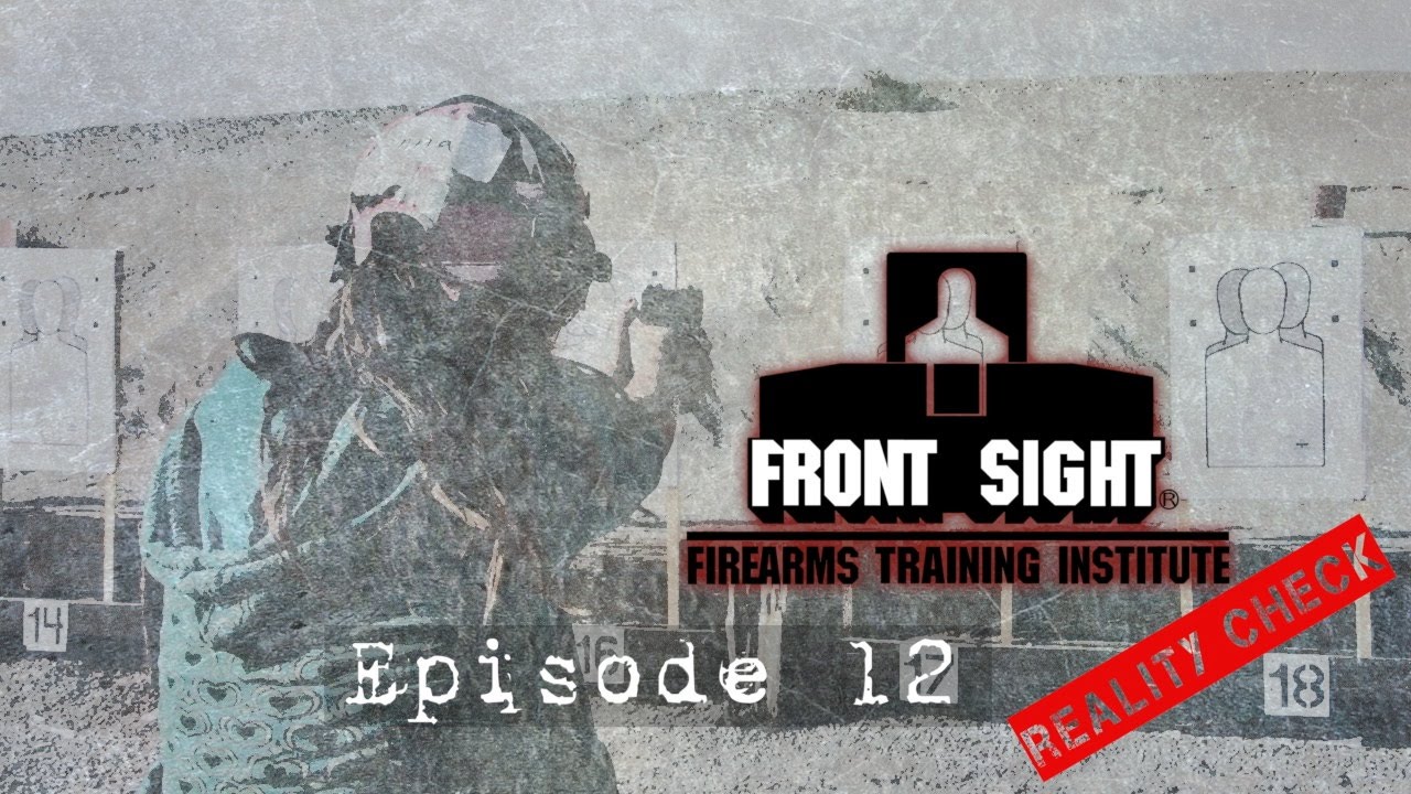 Front Sight Reality Check Episode 12 | Gun Training | Handgun Self ...