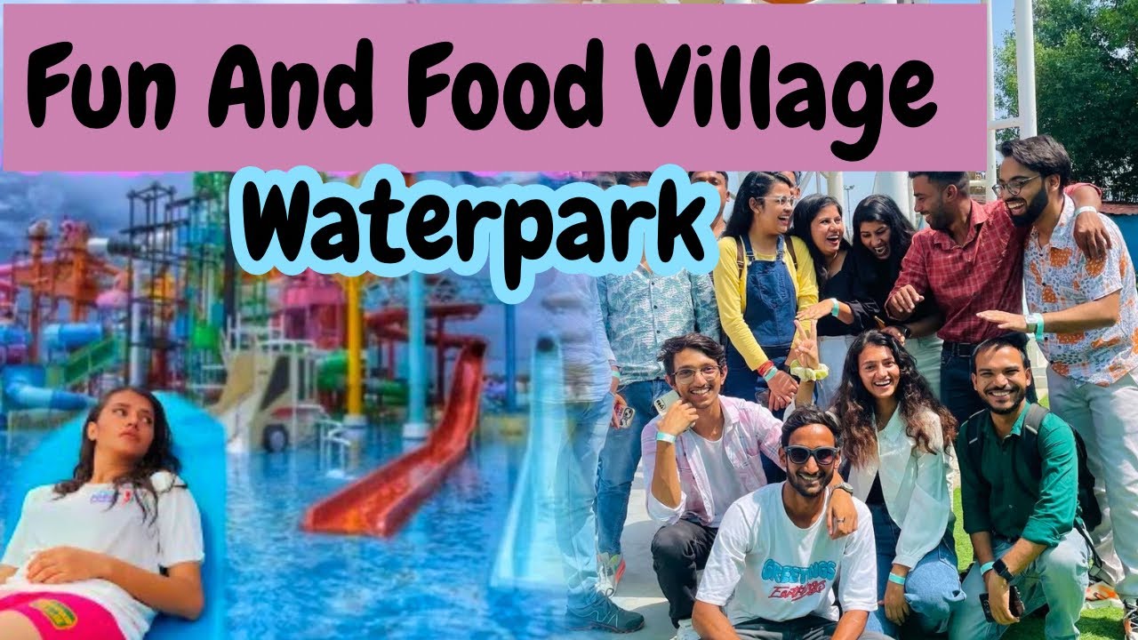 Fun And Food Village Waterpark | New Delhi Maya Sharma - YouTube