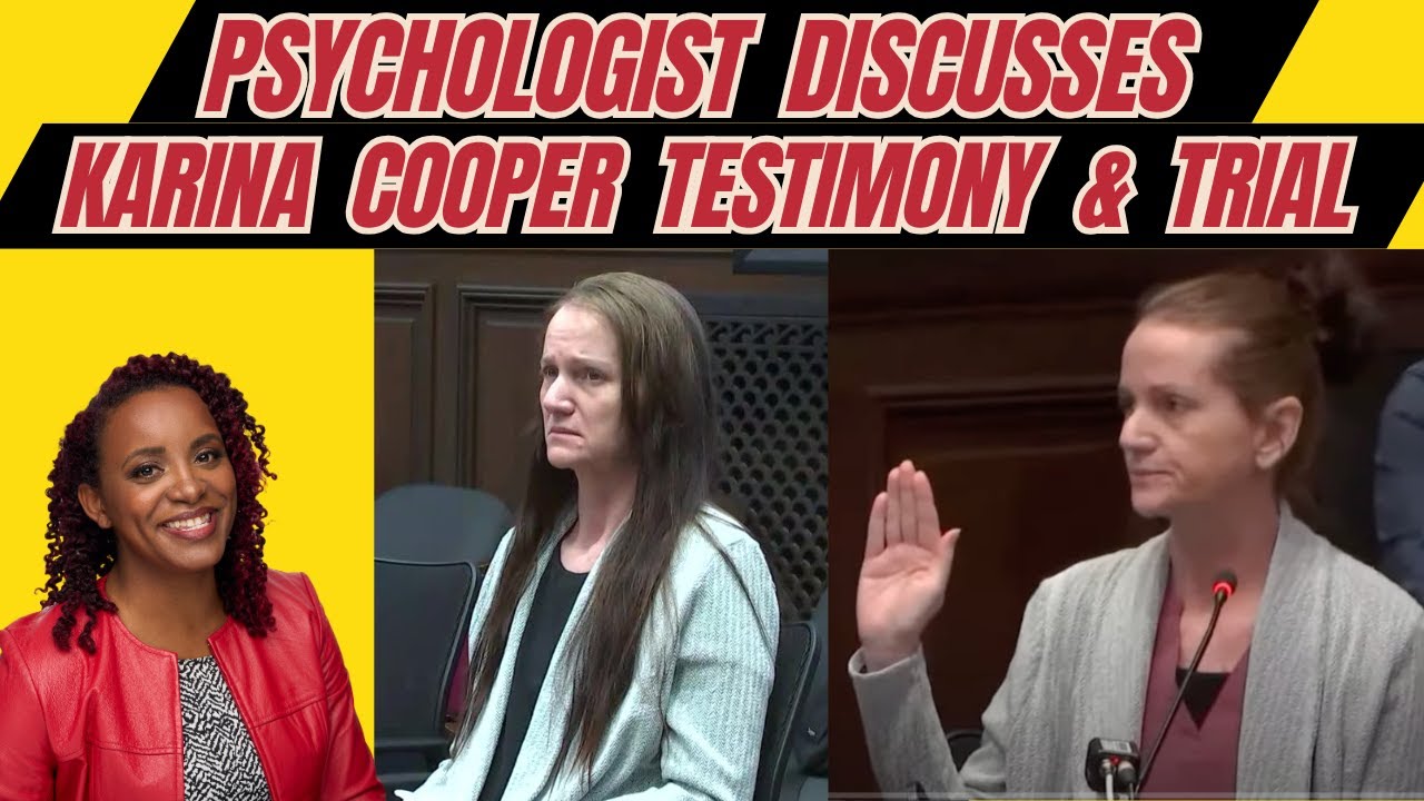 Psychologist Discusses Karina Cooper's Testimony & Trial - YouTube