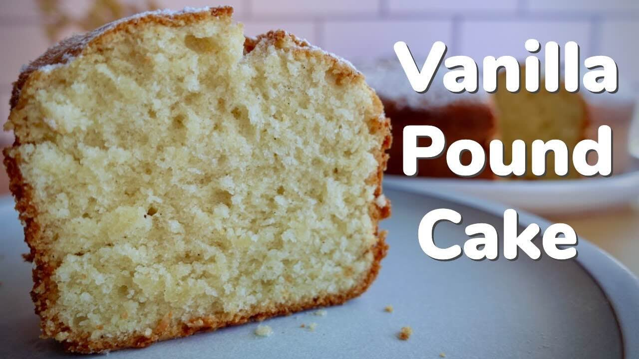 How to Make Vanilla Pound Cake From Scratch (Delicious and Perfect ...