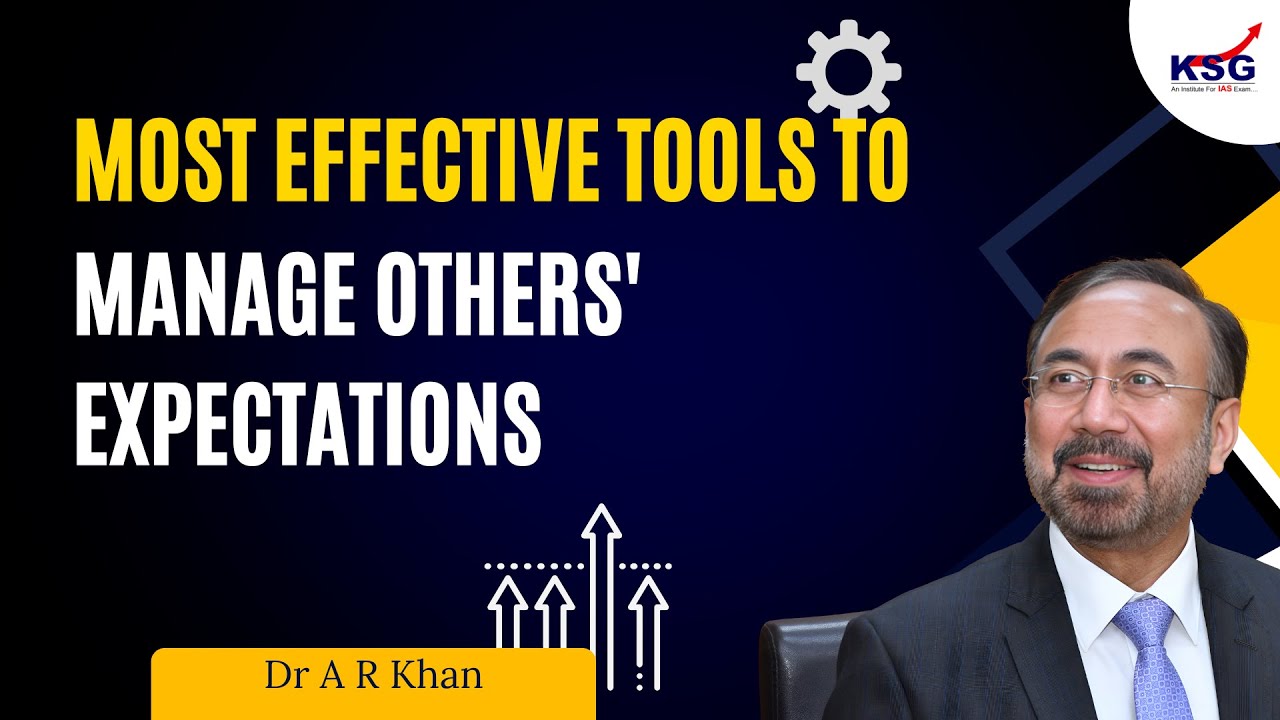 Most effective tools to manage others' expectations | Dr A R Khan | KSG ...