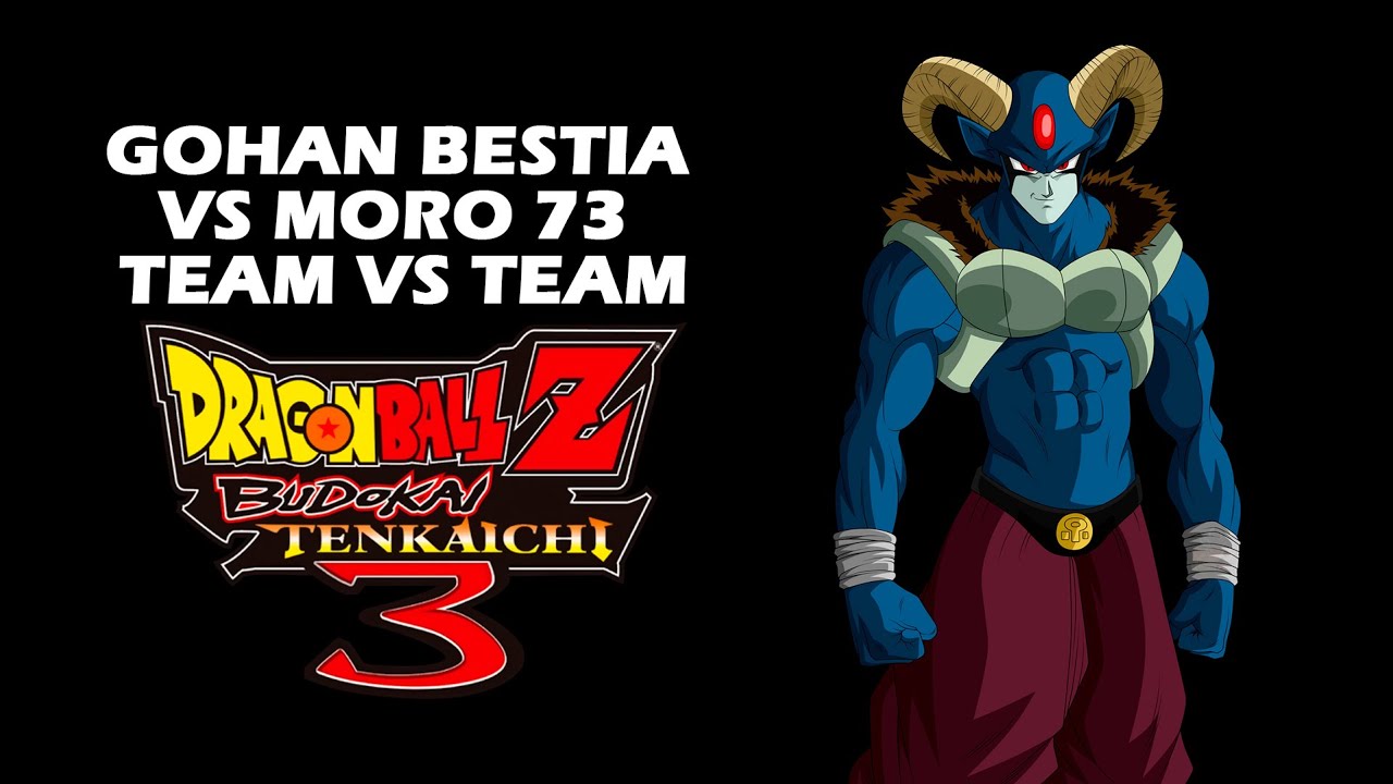Gohan Bestia Team vs Moro 73 Team - Iso Canon V7 - DBZBT3 Gameplay ...