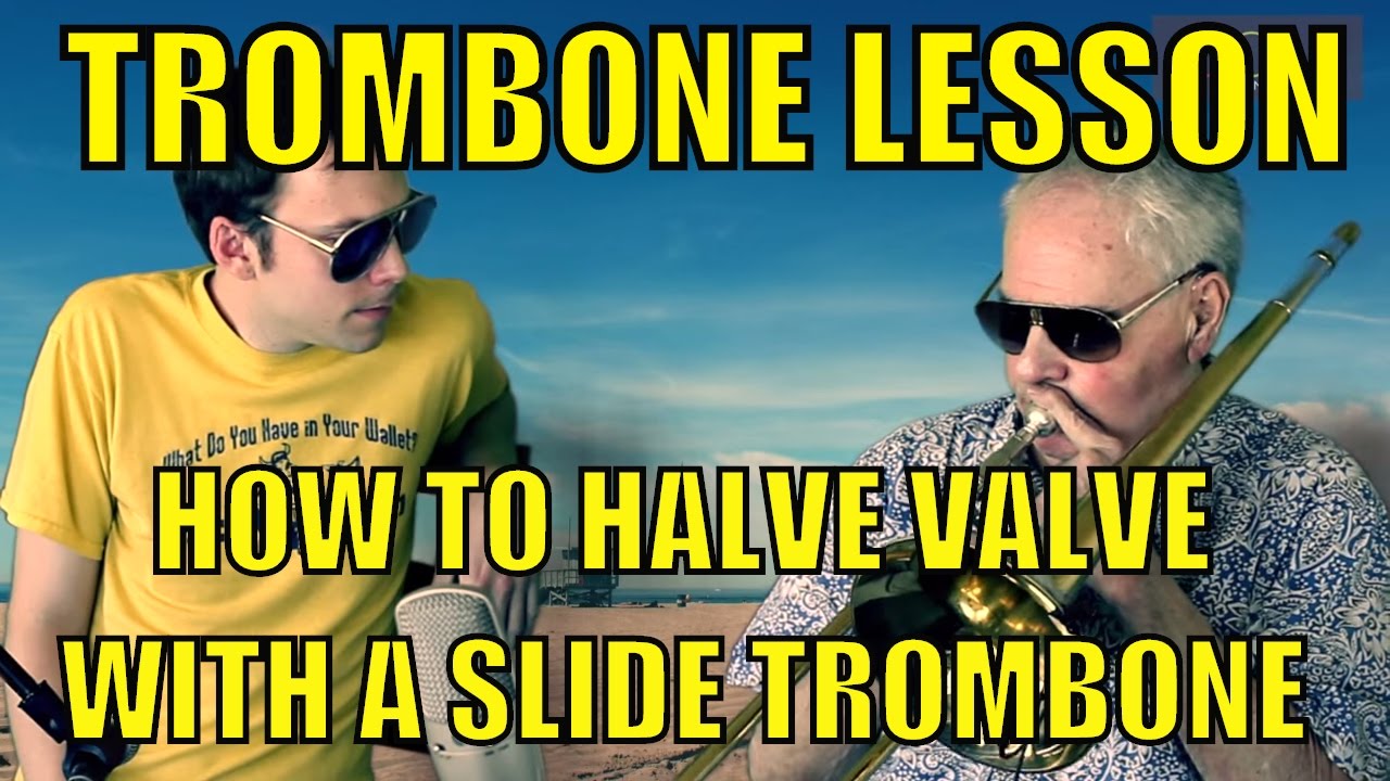Trombone Lesson: How to Half Valve on Slide Trombone - Phil Wilson ...
