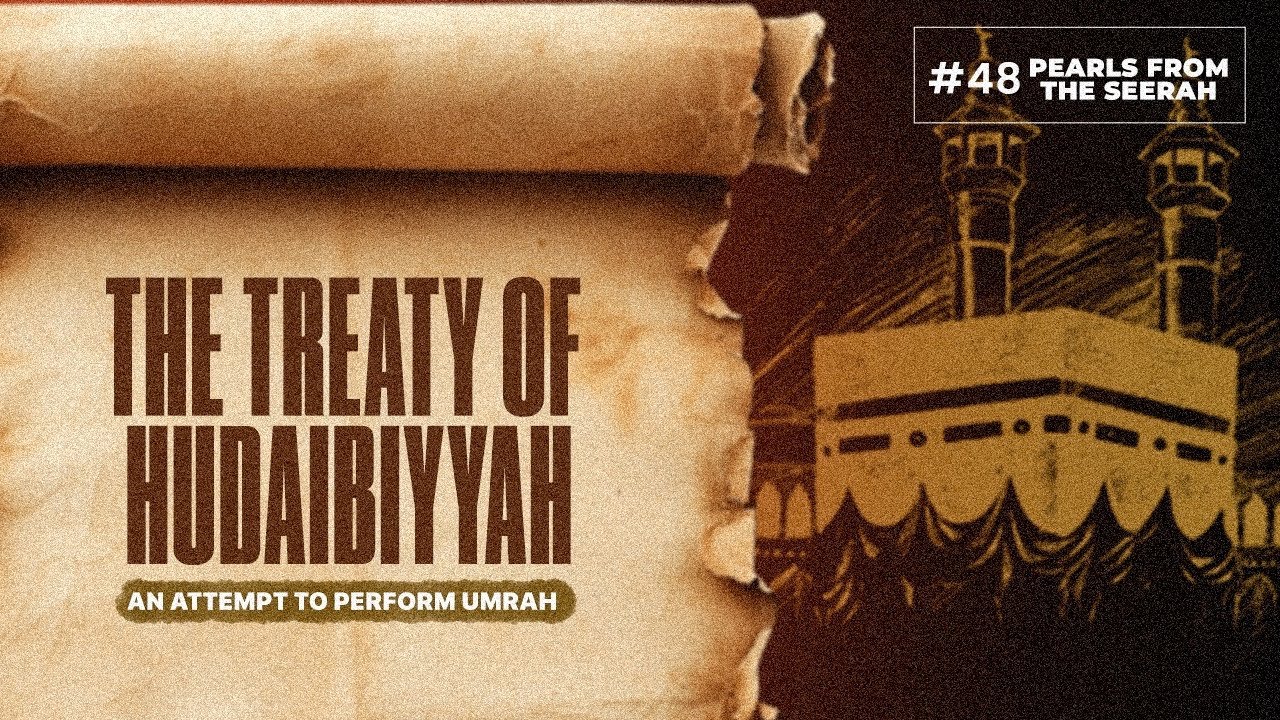 Pearls from the Seerah: 48 The Treaty of Hudaibiyyah: an attempt to ...