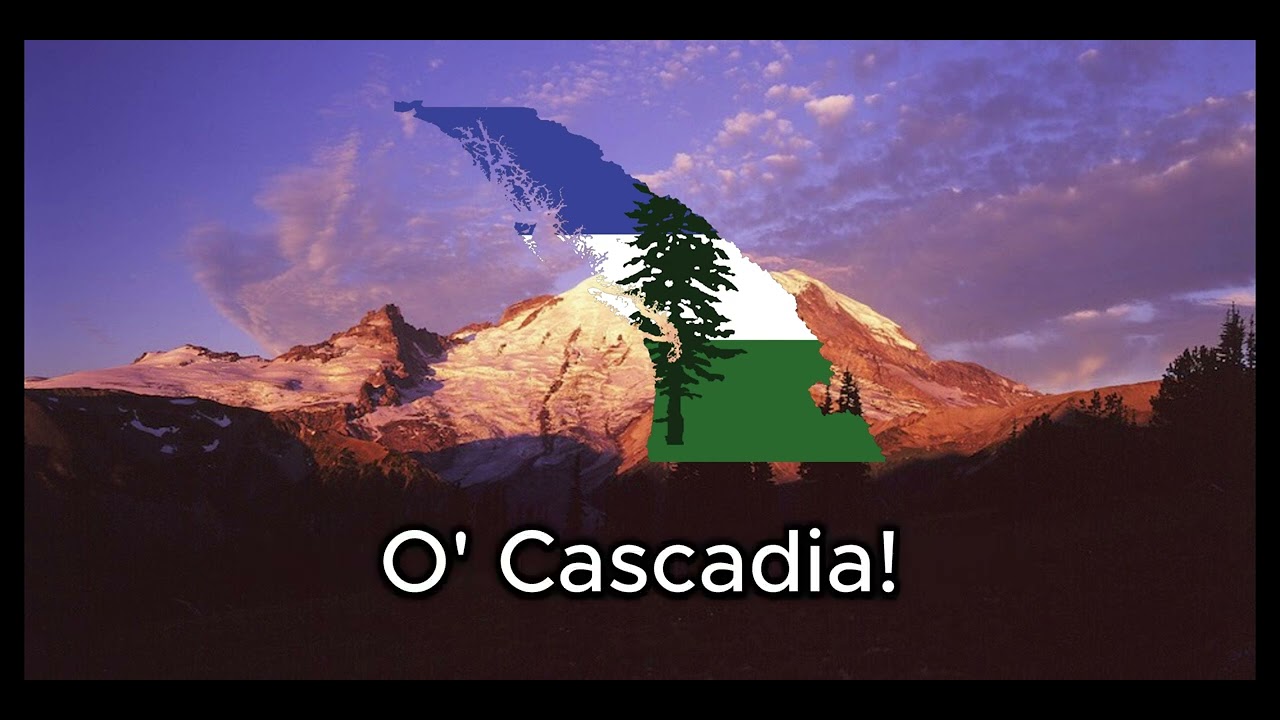 O' Cascadia - National Anthem of Cascadia - YouTube