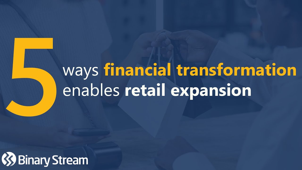 5 ways financial transformation enables retail expansion - YouTube
