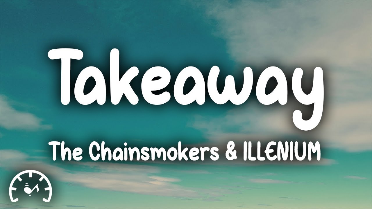 The Chainsmokers - Takeaway (Lyrics) ft. ILLENIUM feat. Lennon Stella ...