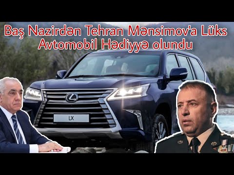 Baş Nazir Tehran  Mənsimov'a Son model Avtomobil bağışladı.. Hədiyyənin Səbəbi videoda..!