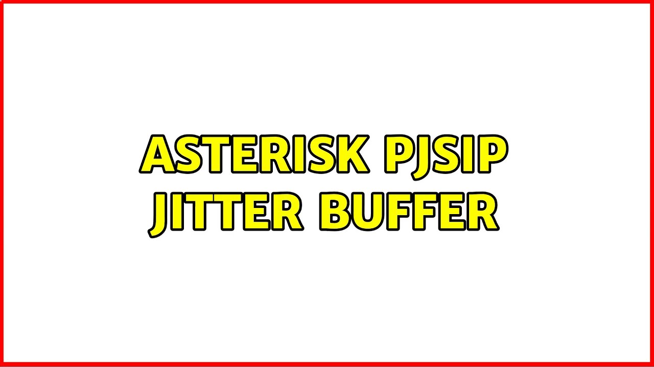 Asterisk PJSIP Jitter Buffer - YouTube
