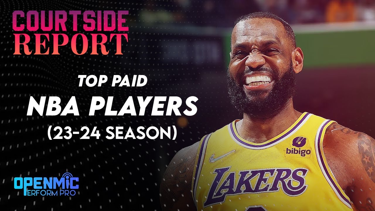 Courtside Update | Top Paid NBA Players (23-24 Season) |OpenMic Perform ...
