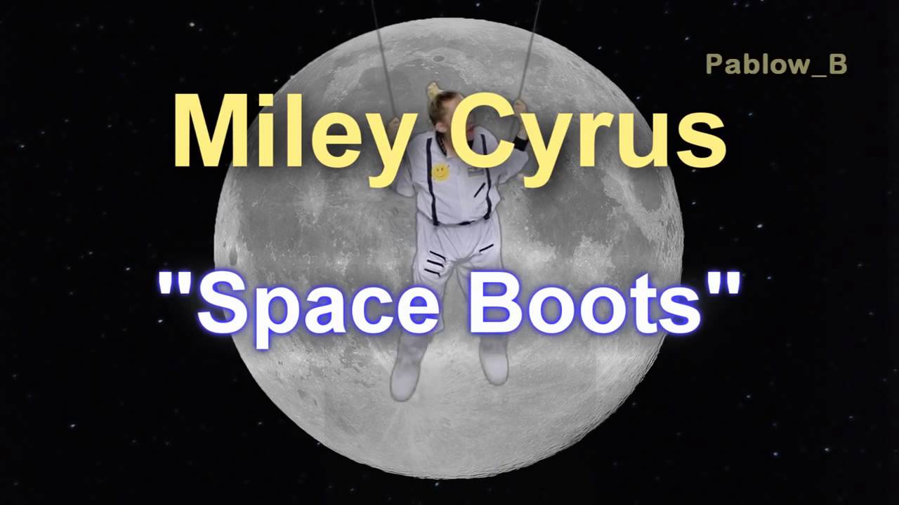 Miley Cyrus, Space Boots (Traducida al Español) - YouTube