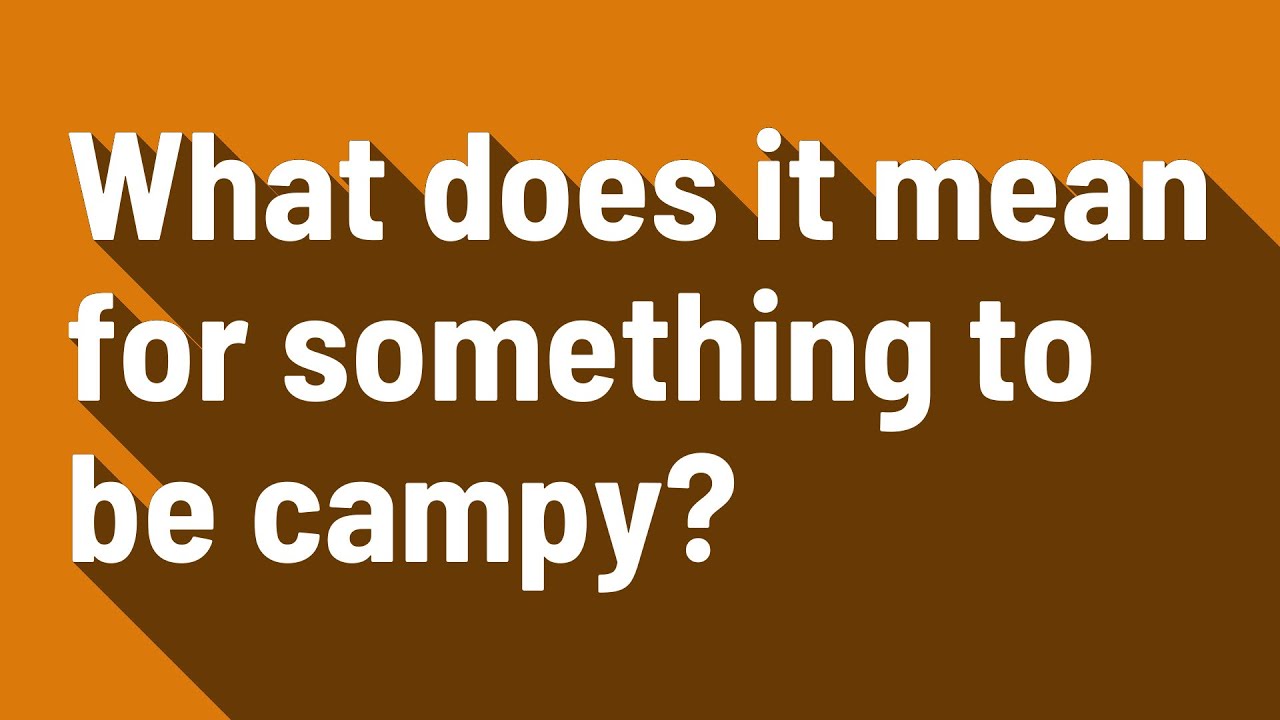 What does it mean for something to be campy? - YouTube