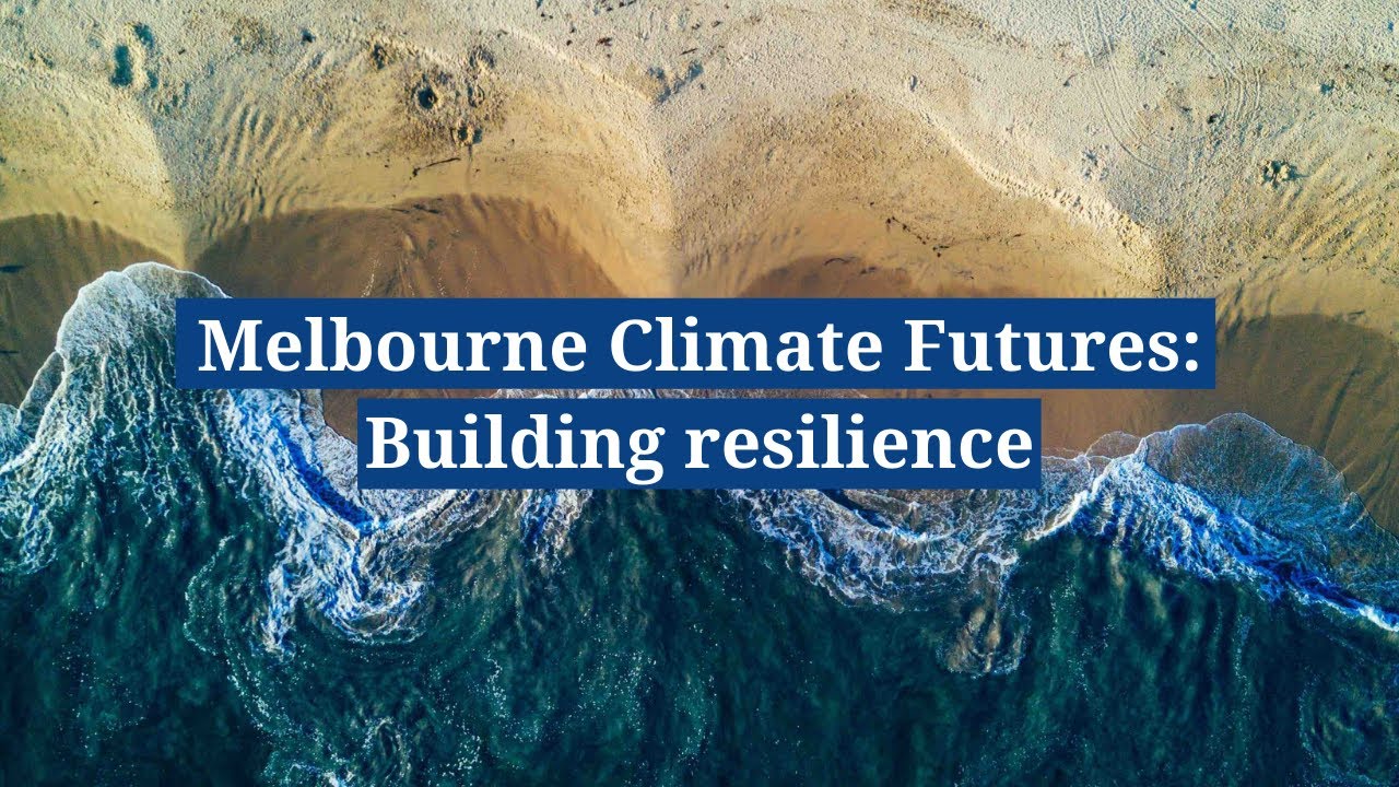 Melbourne Climate Futures: Building resilience - YouTube