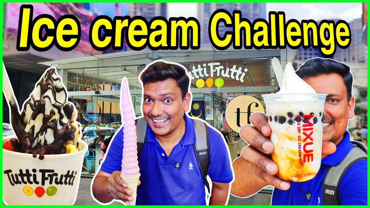 💥 Ice Cream Challenge | Malaysia Bukit Bintang | Tamil Food Challenge ...