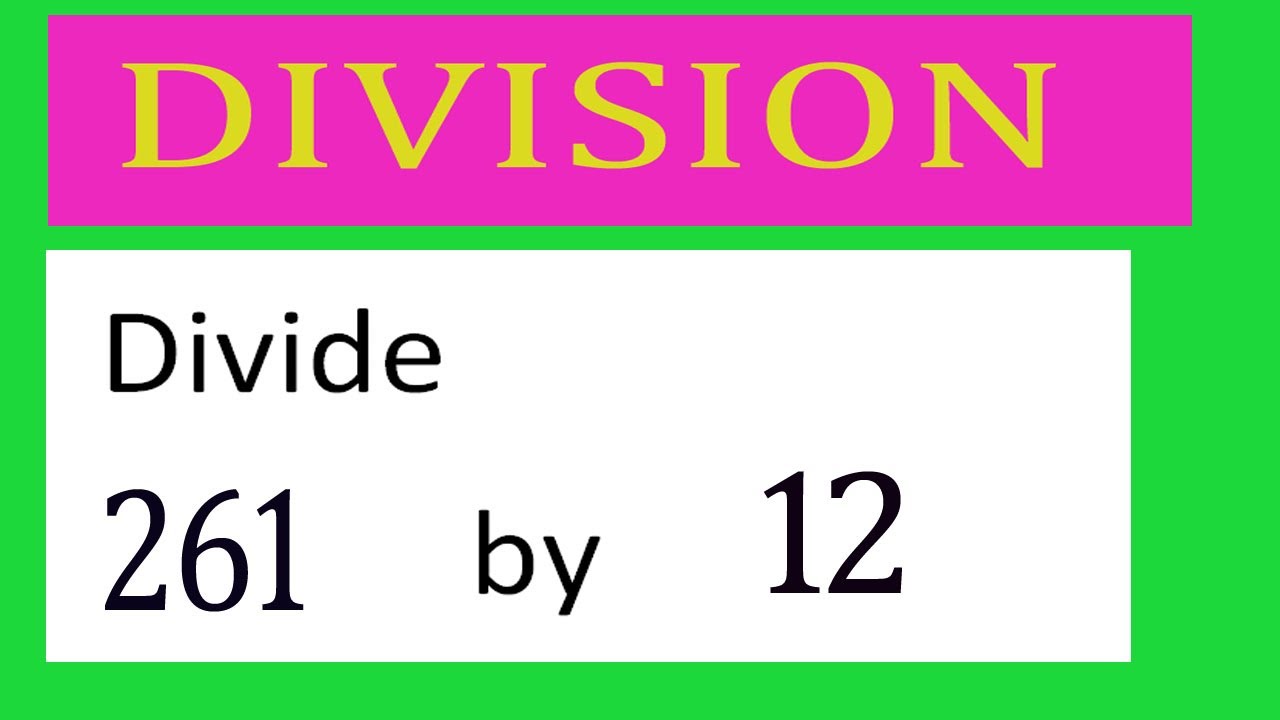 Divide 261 by 12 Divide completely - YouTube
