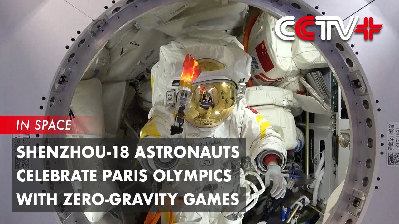 Shenzhou-18 Astronauts Celebrate Paris Olympics with Zero-Gravity Games ...