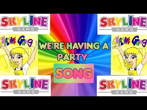 Skyline Gang 'we're having a party ' song - YouTube