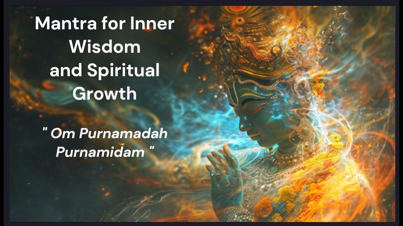 Mantra for Inner Wisdom and Spiritual Growth " Om Purnamadah Purnamidam ...