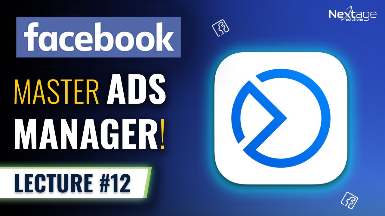 Master Facebook Ads Manager! | Facebook Ads Course | Lecture #12 ...