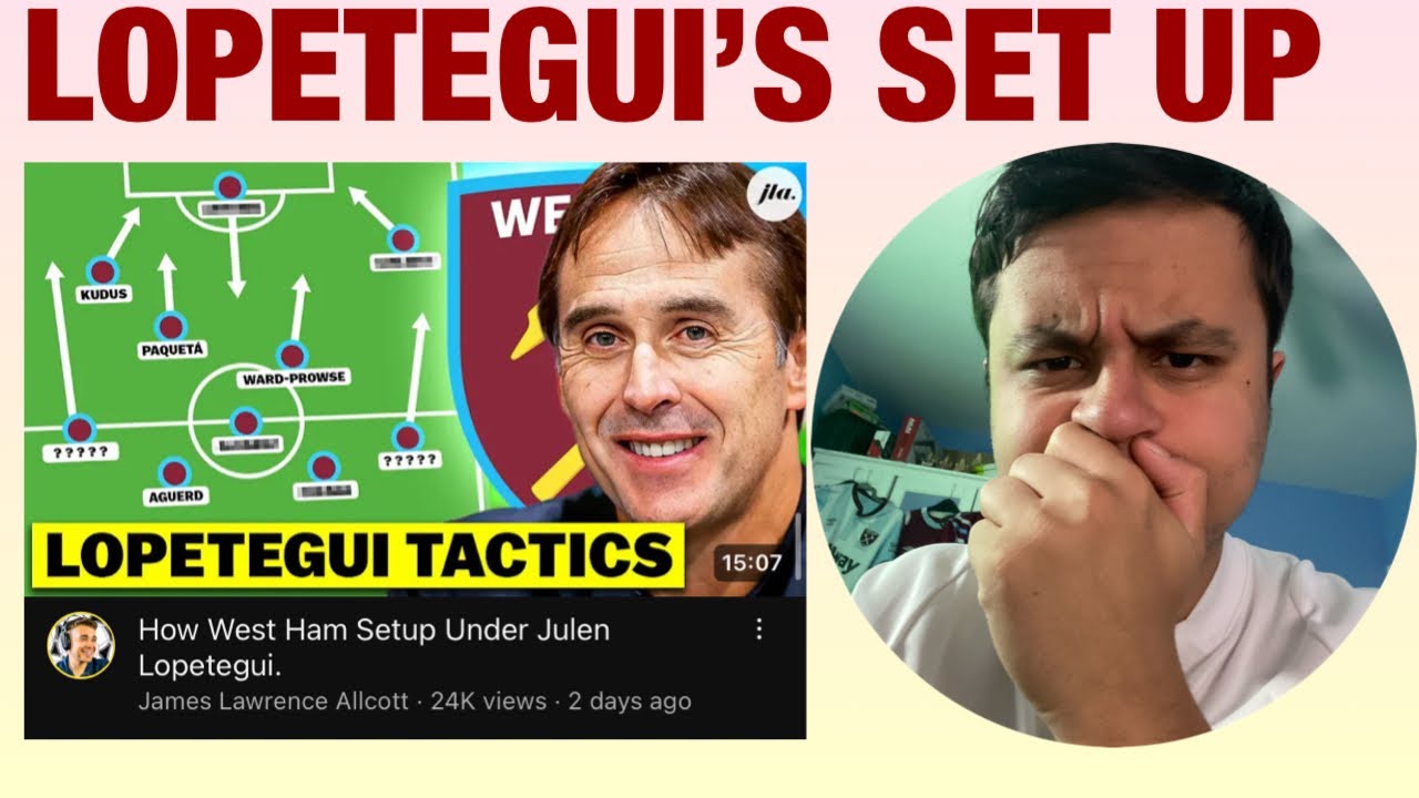 REACTING TO "How West Ham Setup Under Julien Lopetegui" BY JAMES ...